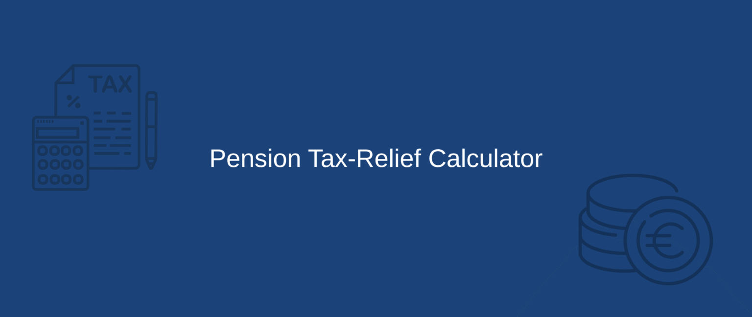 Pension Tax Relief Calculator Ireland | Estimate Your Pension Savings